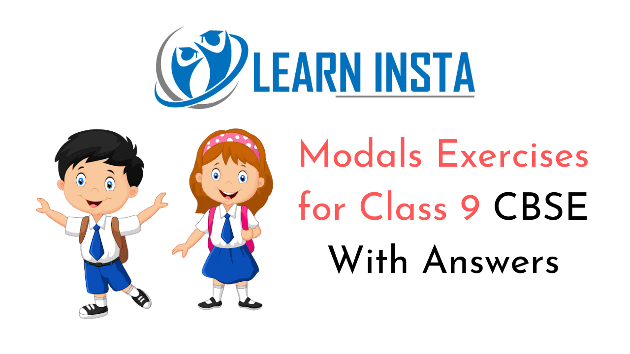 Modals Exercises for Class 9 CBSE With Answers Modals Exercises for Class 9 CBSE With Answers